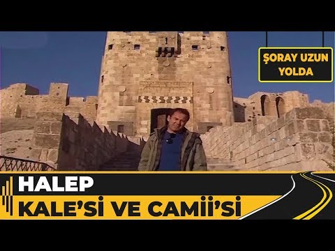 Halep - Kale ve Camii'si - Şoray Uzun Yolda