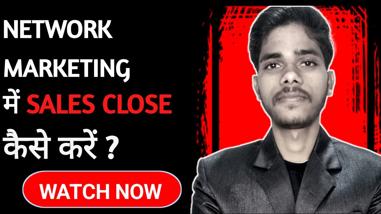 Network Marketing में Sales Closing कैसे करें||How To Sales Close ...