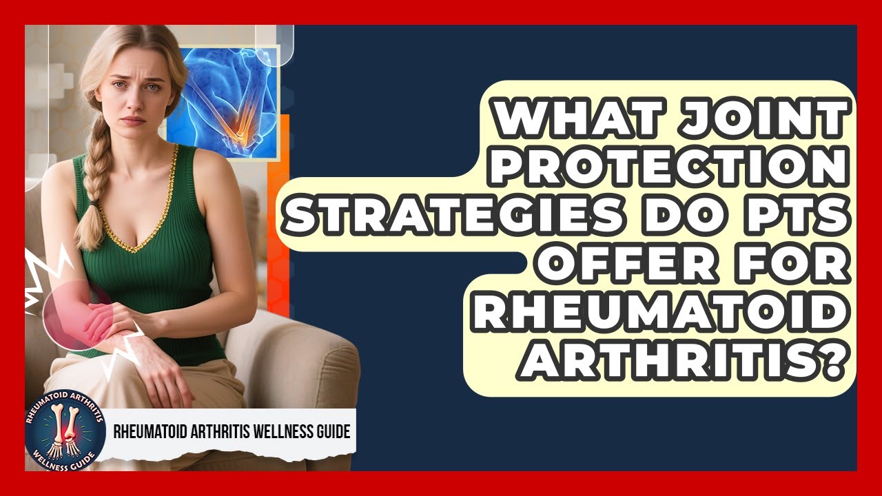 What Joint Protection Strategies Do PTs Offer For Rheumatoid Arthritis ...