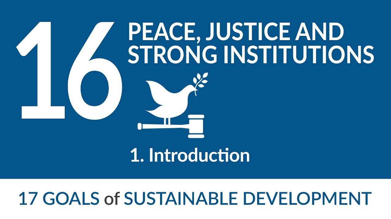 Peace, justice and strong institutions | 1. Introduction | SDG#16 - YouTube