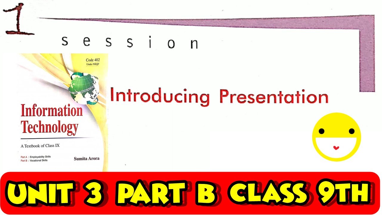 Introducing Presentation Class 9th Sumita Arora IT 402 Session 1 Unit 3 ...