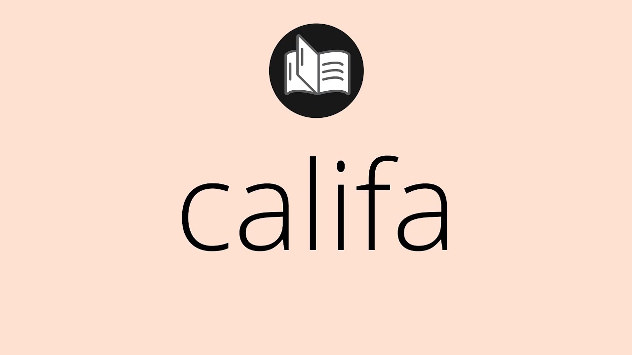 Que significa CALIFA • califa SIGNIFICADO • califa DEFINICIÓN • Que es ...