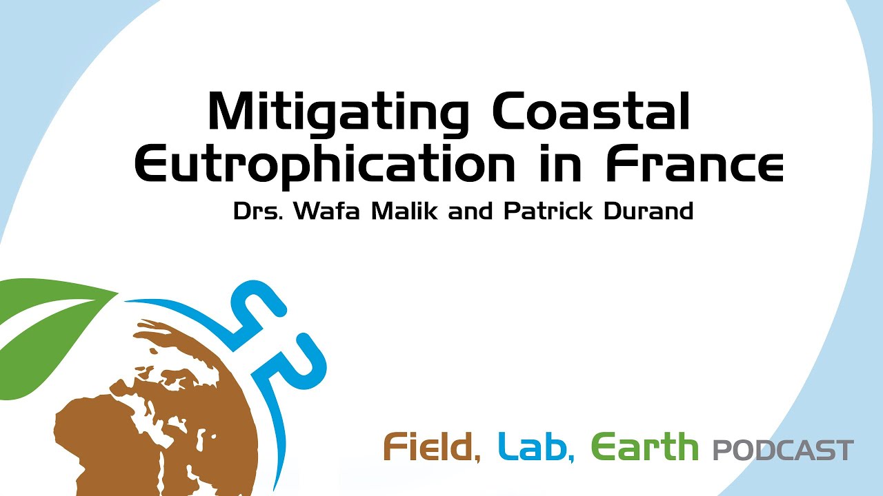 Mitigating Coastal Eutrophication with Drs. Wafa Malik and Patrick ...