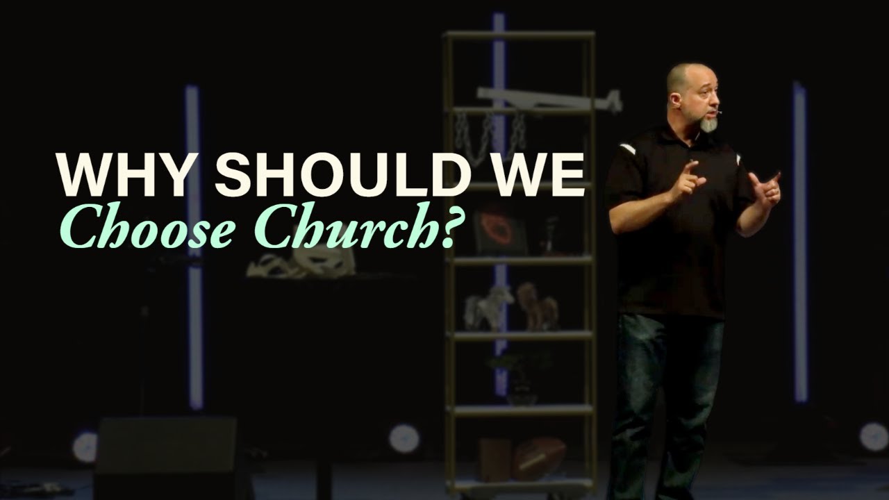 Why Should We Choose Church? - YouTube