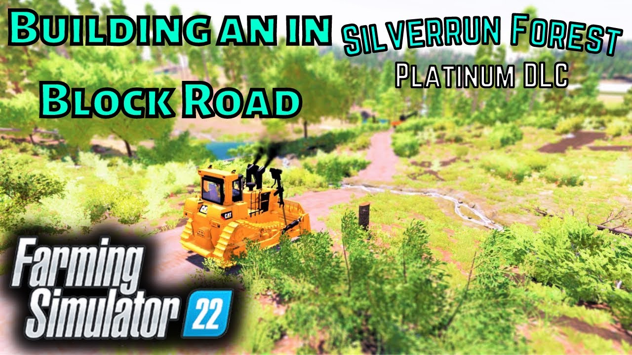 FS22: Building an in Block Road- Platinum Expansion - Silverrun Forest ...