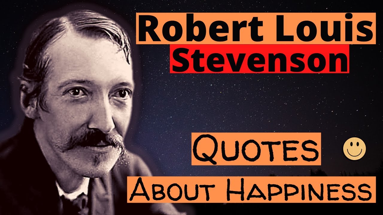 Robert Louis Stevenson Quotes About Happiness |Inspirational Quotes ...