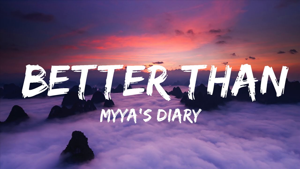 Myya's Diary - Better Than (lyrics) Top Lyrics - YouTube