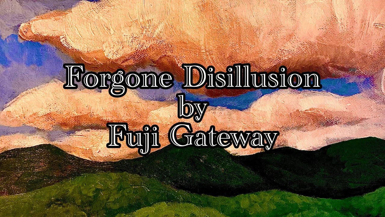 Fuji Gateway - Forgone Disillusion (Lyric Video) - YouTube