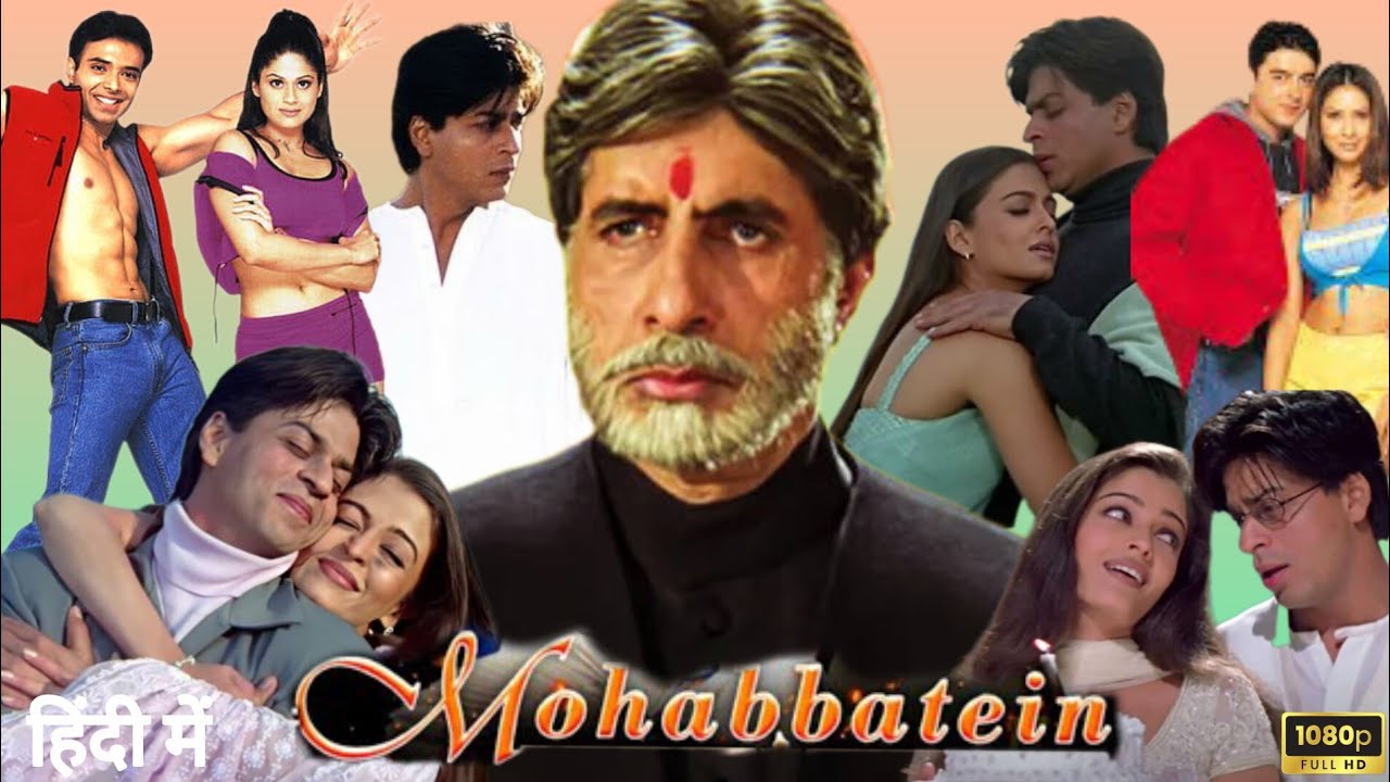 Mohabbatein Full Movie | Shah Rukh Khan | Aishwarya Rai | Amitabh ...