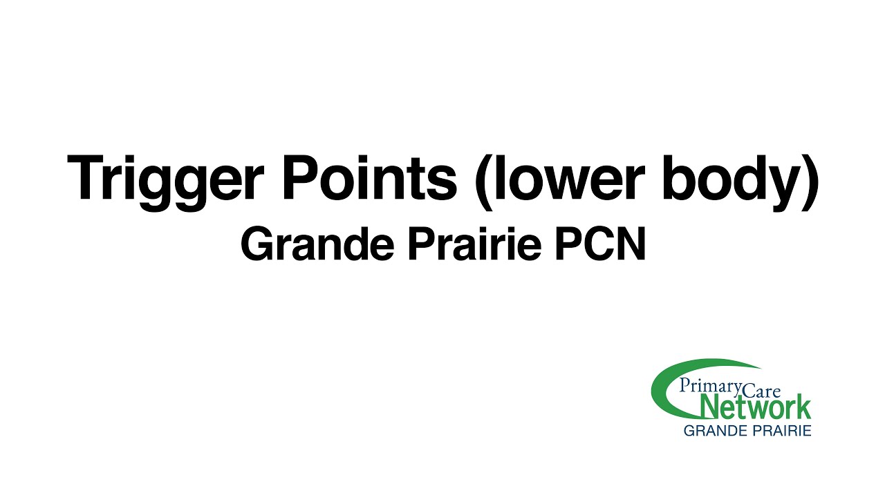 Grande Prairie PCN Trigger Points Lower Body - YouTube