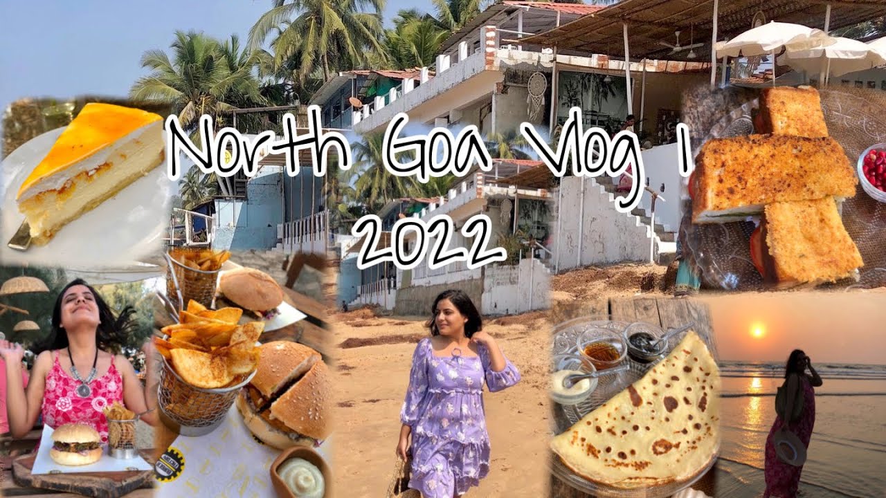 North Goa Vlog 2022 | Part 1 | Anjuna Beach| Eva Cafe| Burger Factory ...