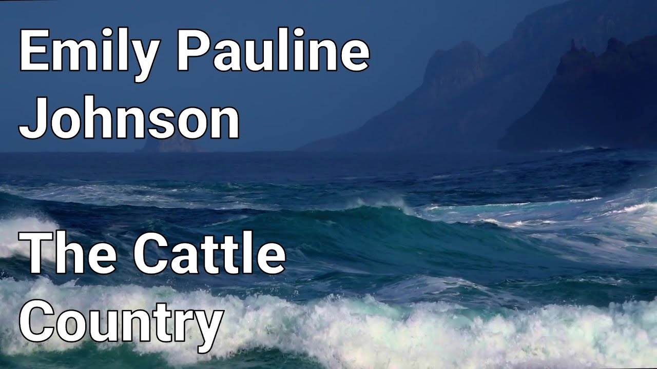 Emily Pauline Johnson - The Cattle Country - YouTube