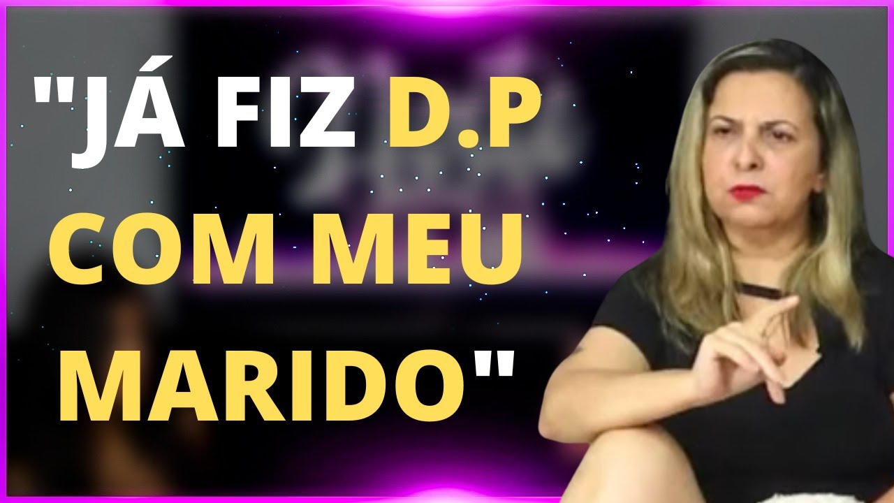 FÁTIMA PIMENTA CONTA QUE JÁ FEZ DP COM O MARIDO - YouTube