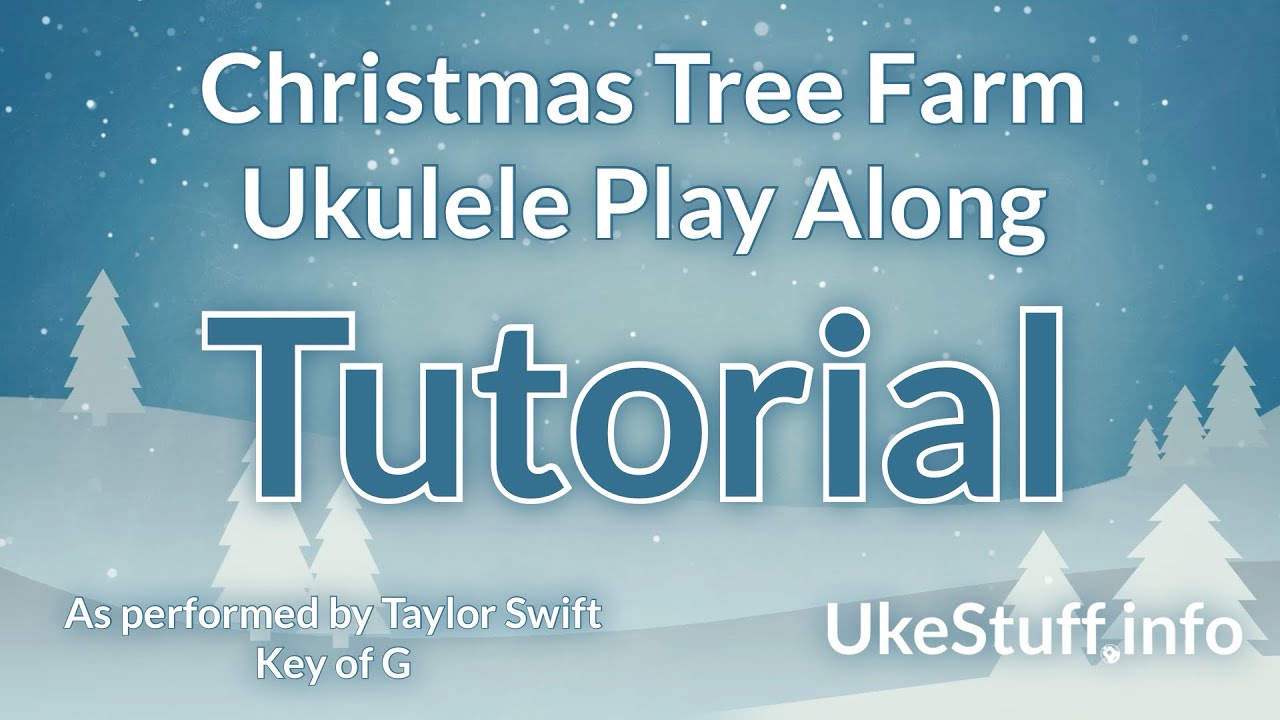Christmas Tree Farm Ukulele Play Along Tutorial - YouTube