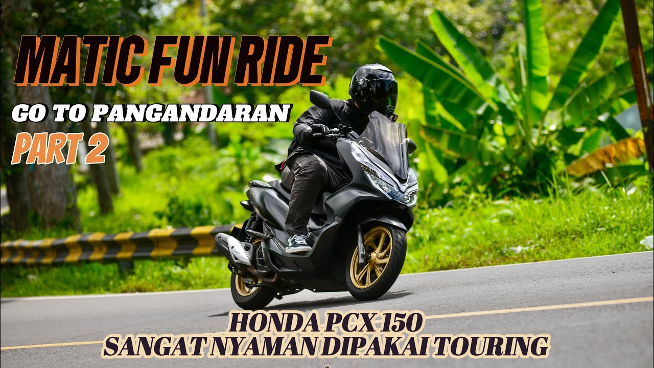 HONDA PCX 150 SANGAT NYAMAN DIPAKAI TOURING 🫶, MATIC FUN RIDE PART 2 ...
