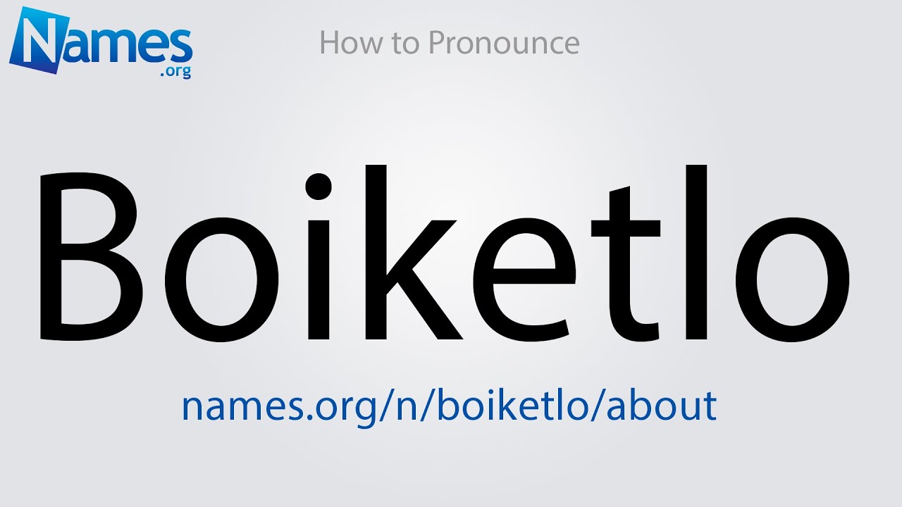How to Pronounce Boiketlo - YouTube