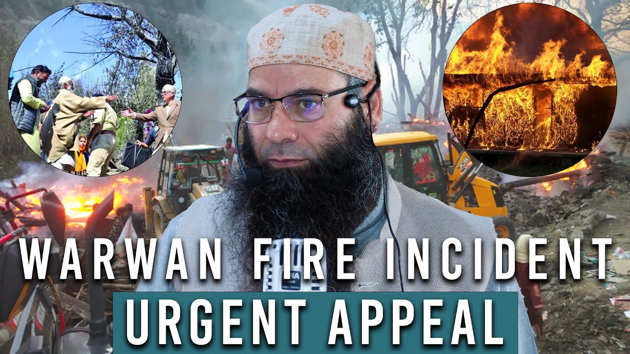 Molana Mushtaq Ahmad Veeri's Appeal to the Public Regarding the Fire ...