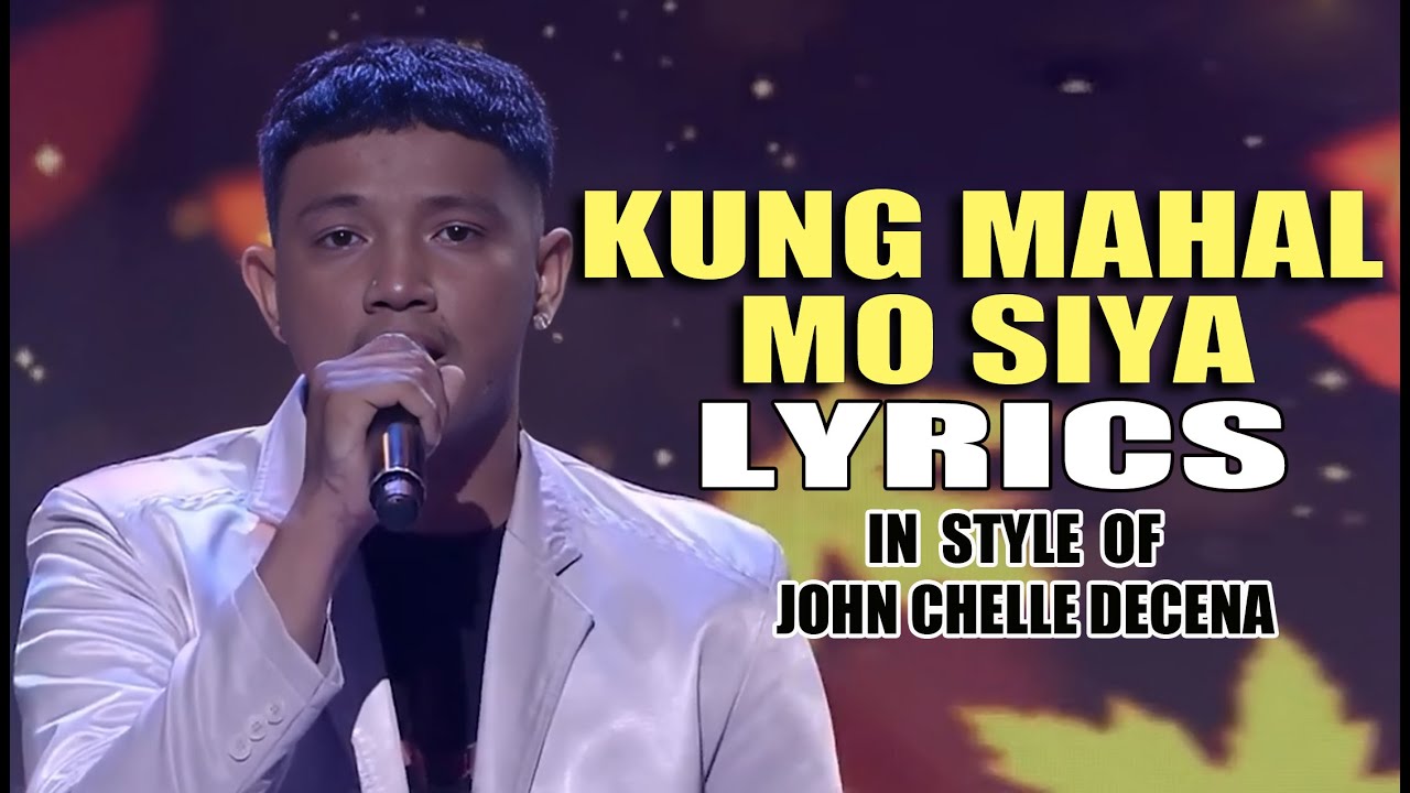 KUNG MAHAL MO SIYA LYRICS IN STYLE OF JOHN CHELLE DECENA CONTEST PIECE ...