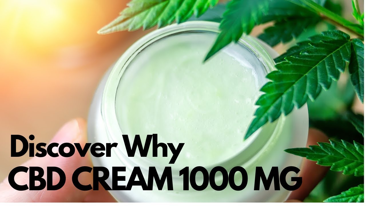 CBD Cream 1000 mg | CBD Cream 1000 mg: Your Ultimate Guide to Topical ...