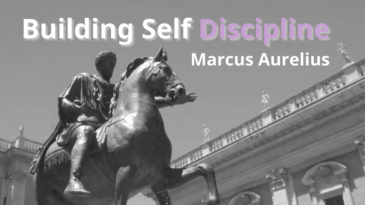 Marcus Aurelius Building Self Discipline (according to Stoicism) - YouTube