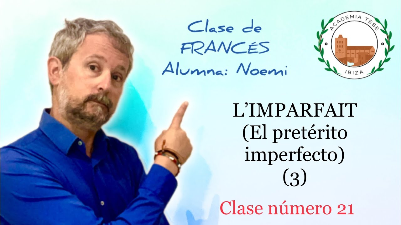 Clase de francés 21 🇫🇷 L’IMPARFAIT (el pretérito imperfecto) (3) # ...