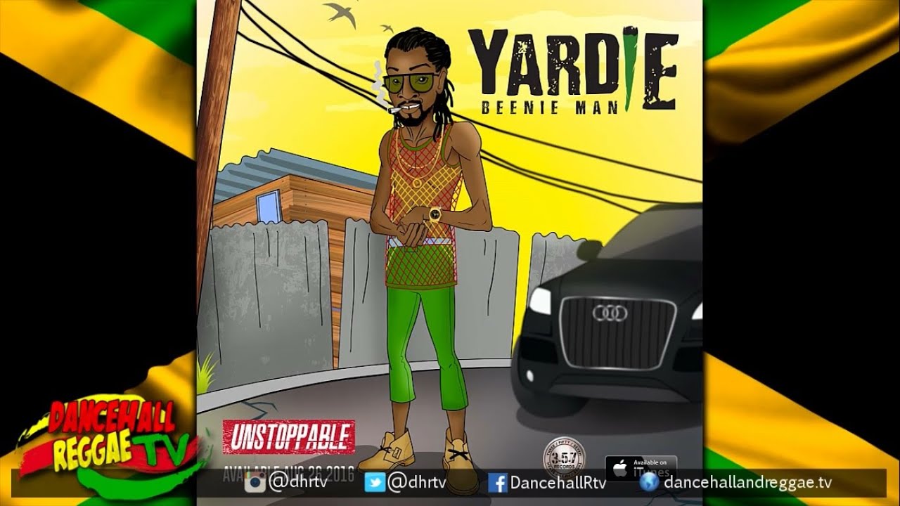 Beenie Man - Yardie (From Unstoppable Album) Reggae Dancehall 2016 ...
