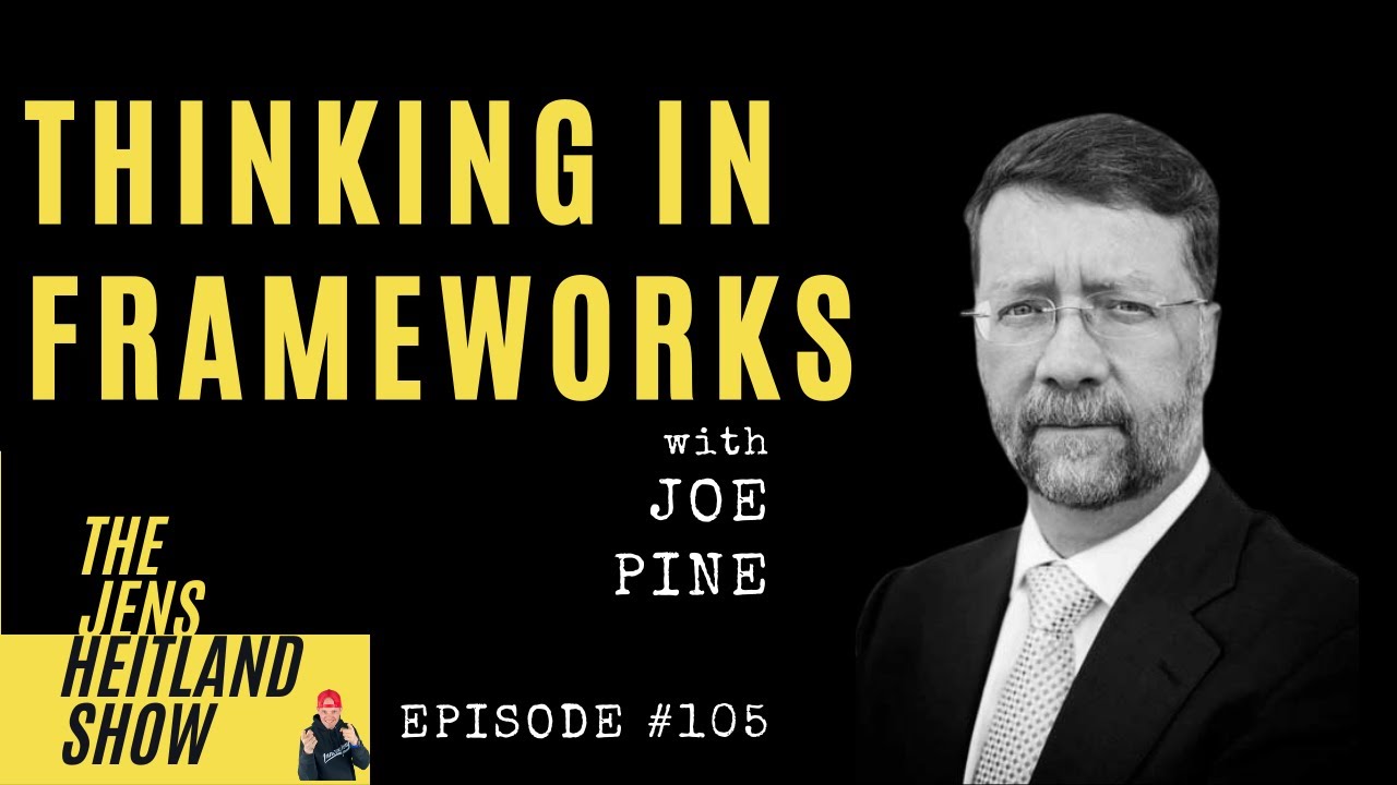 EP 105: Thinking in Frameworks - Joe Pine on the evolution of the ...