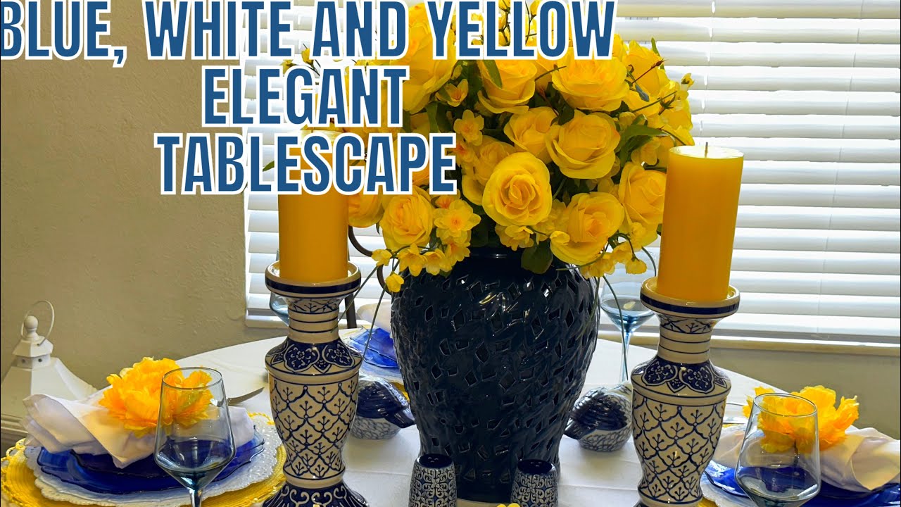 New * How To Decorate A Blue, White And Yellow Elegant Tablescape ...