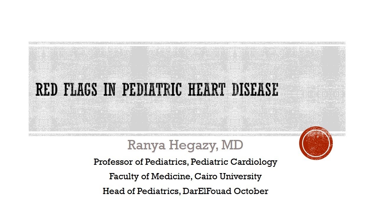 Red Flags in pediatric heart disease Prof Ranya Hegazy, MD - YouTube