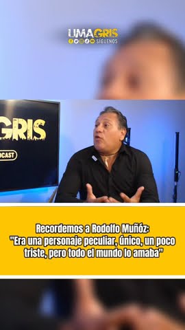 Recordemos a Rodolfo Muñóz: "Era una personaje peculiar, un poco triste ...