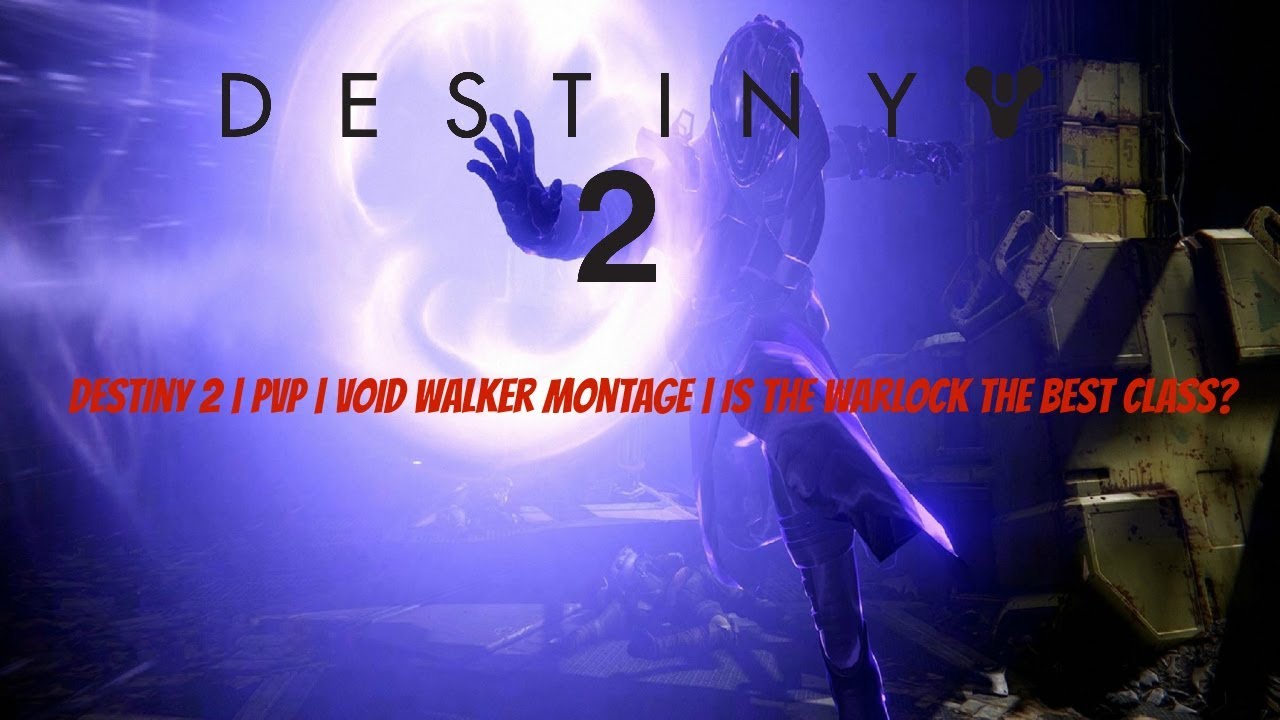 Destiny 2 | PVP | Void Walker Montage | Is The Warlock The Best Class ...