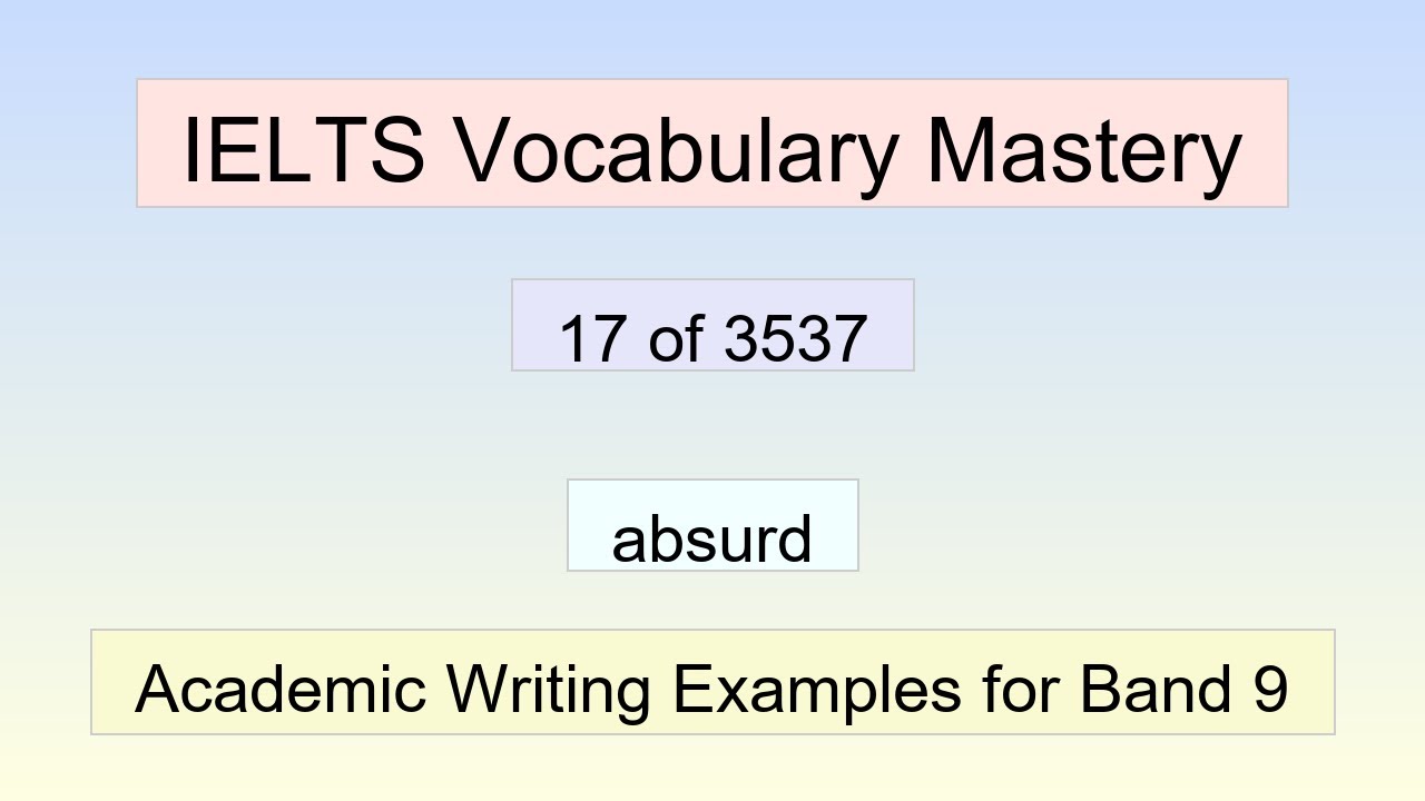 IELTS Vocabulary Mastery - 17 of 3537 - absurd | Academic Writing ...