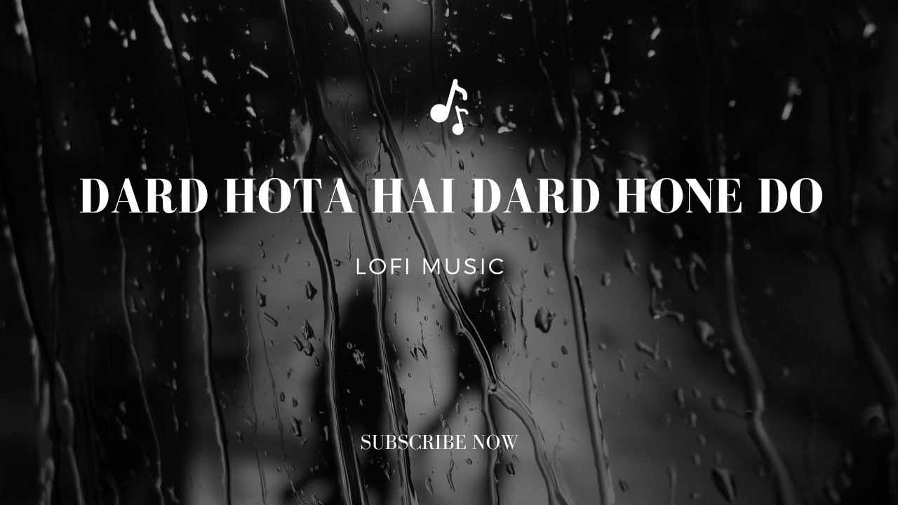 Dard Hota Hai Dard Hone Do Lofi (Slowed+Reverbed) Song - YouTube