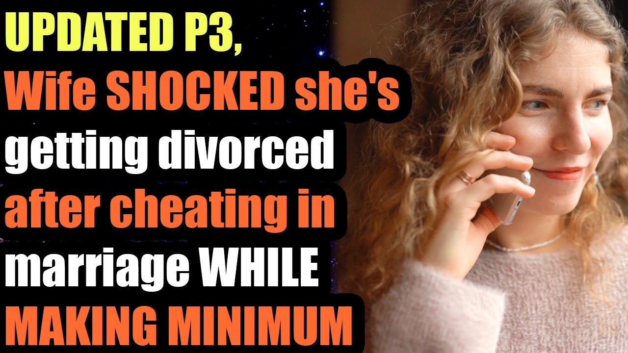 PART 3 UPDATED, Wife SHOCKED she's getting divorced after cheating in ...