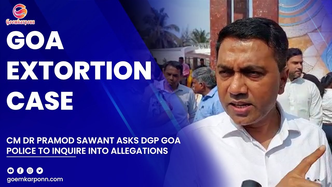 GOA EXTORTION CASE - YouTube