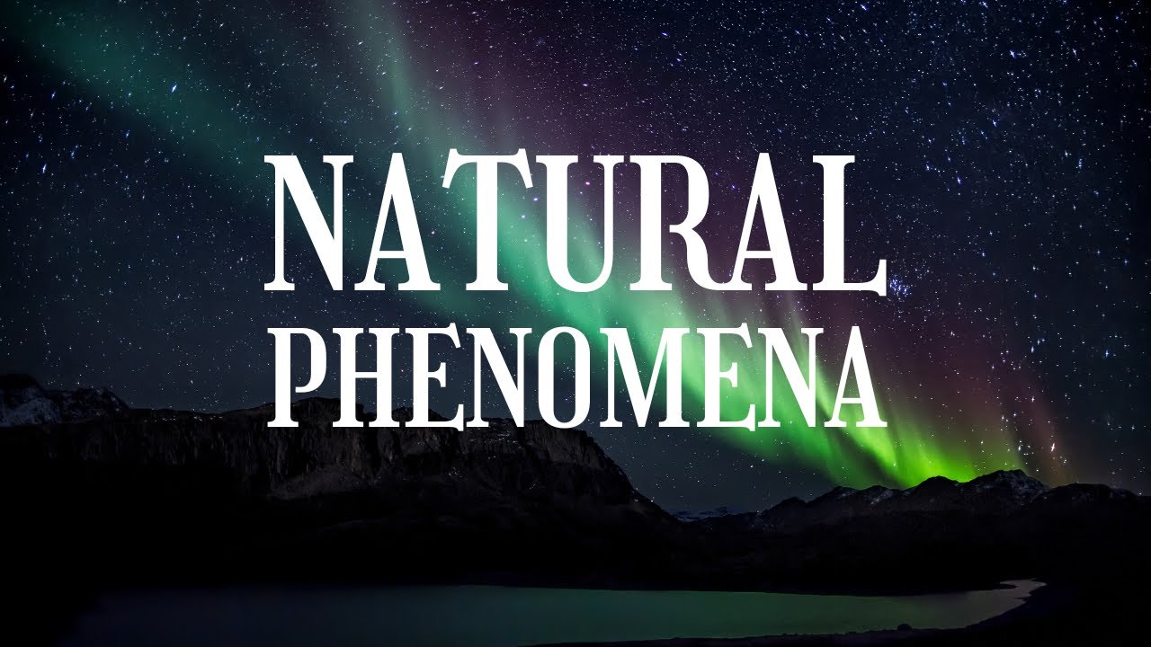 Want to Witness the Impossible? Watch These Natural Phenomena Now ...