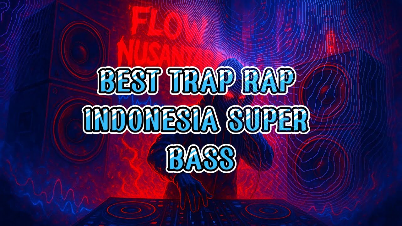 Playlist music TRAP RAP INDONESIA SUPER BASS - YouTube
