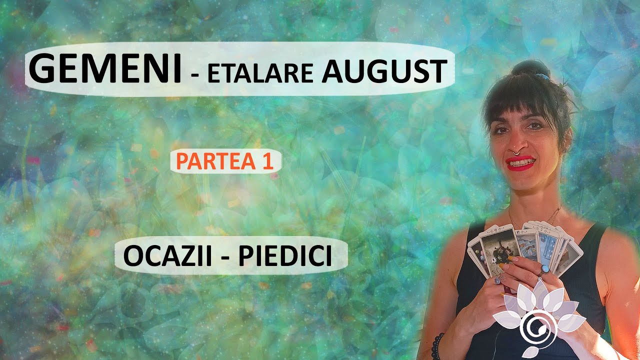 GEMENI AUGUST - P. 1/Ocazii și Atenționări/ Zodii de AER - YouTube