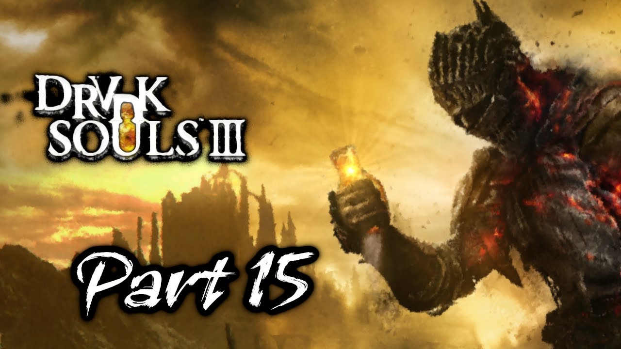 Drunk Souls Part 15 "The OG, Champ Gundyr" - YouTube