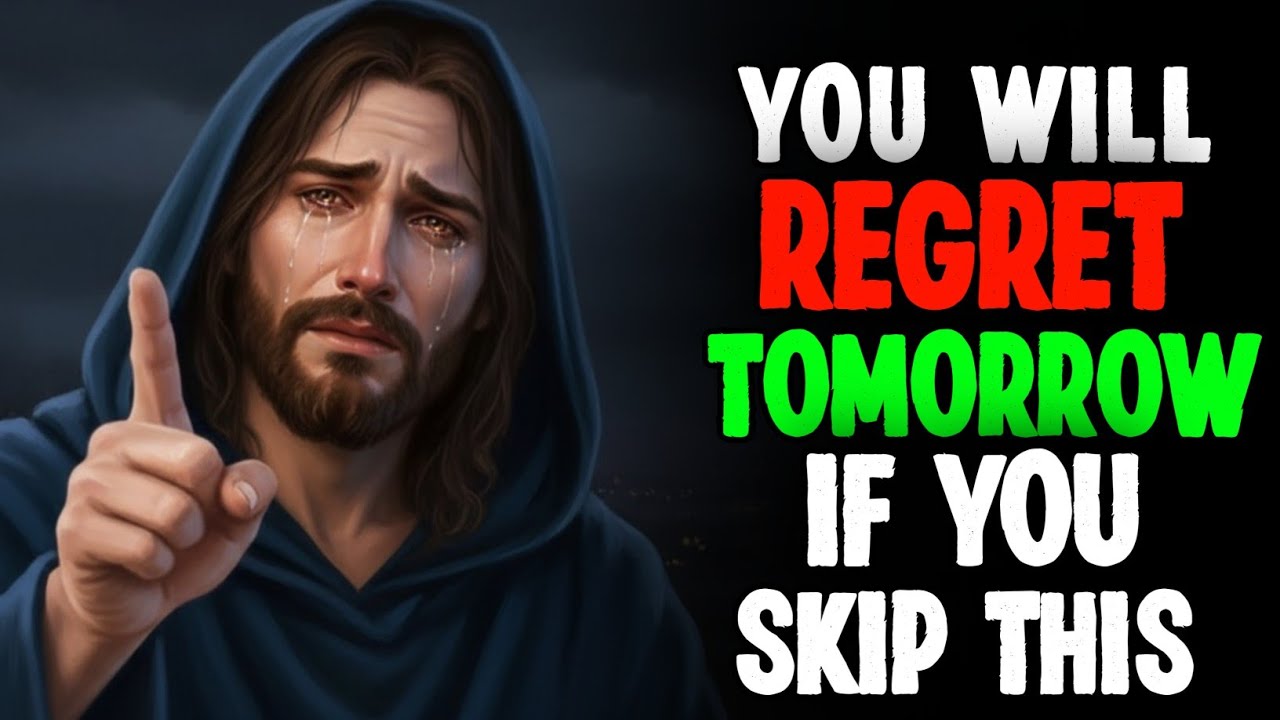 YOU WILL REGRET TOMORROW IF YOU SKIP THIS | DON'T SKIP GOD'S MESSAGE ...
