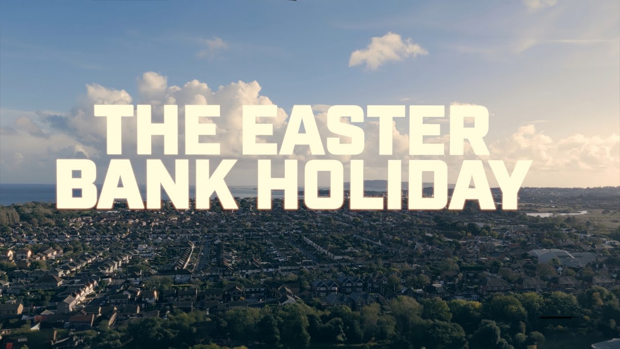 The Easter Bank Holiday - YouTube