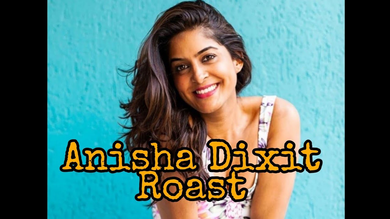 ANISHA DIXIT (RICKSHAWALI) ROAST - YouTube