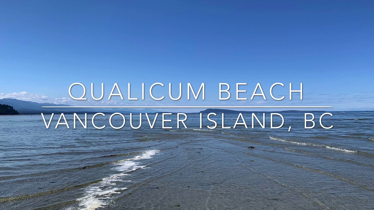 Qualicum Beach || Vancouver Island, BC, Canada - YouTube