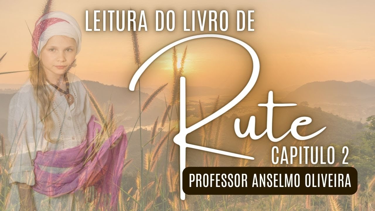 LEITURA DO LIVRO DE RUTE CAPITULO 2_Boaz o remidor! - YouTube