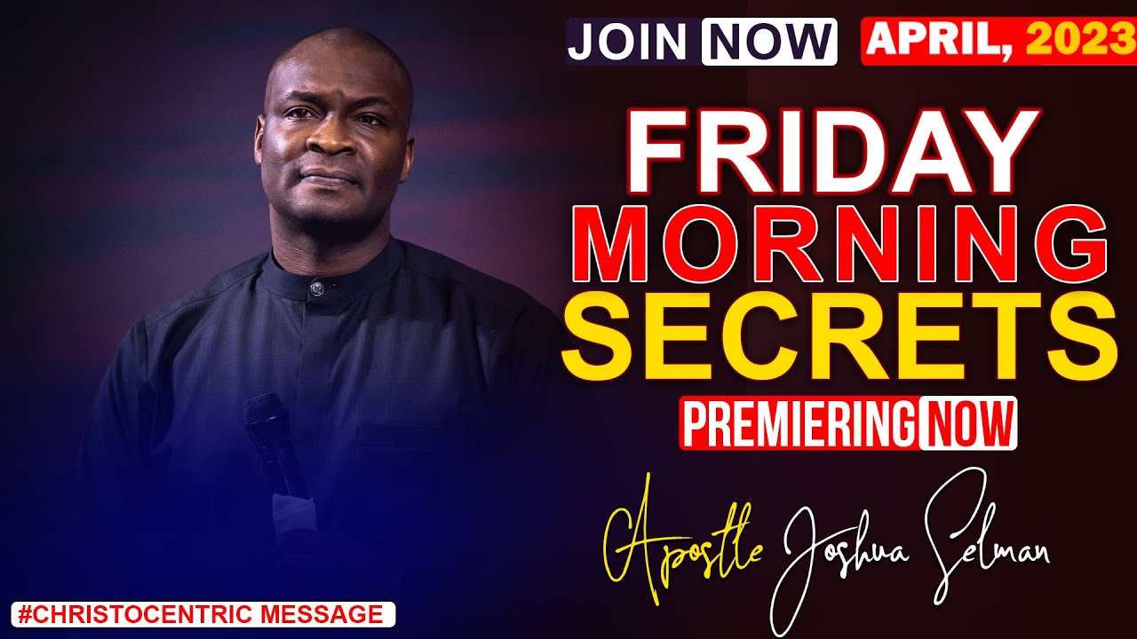 FRIDAY SECRETS, 10TH April 2023 - Apostle Joshua Selman Commanding Your ...