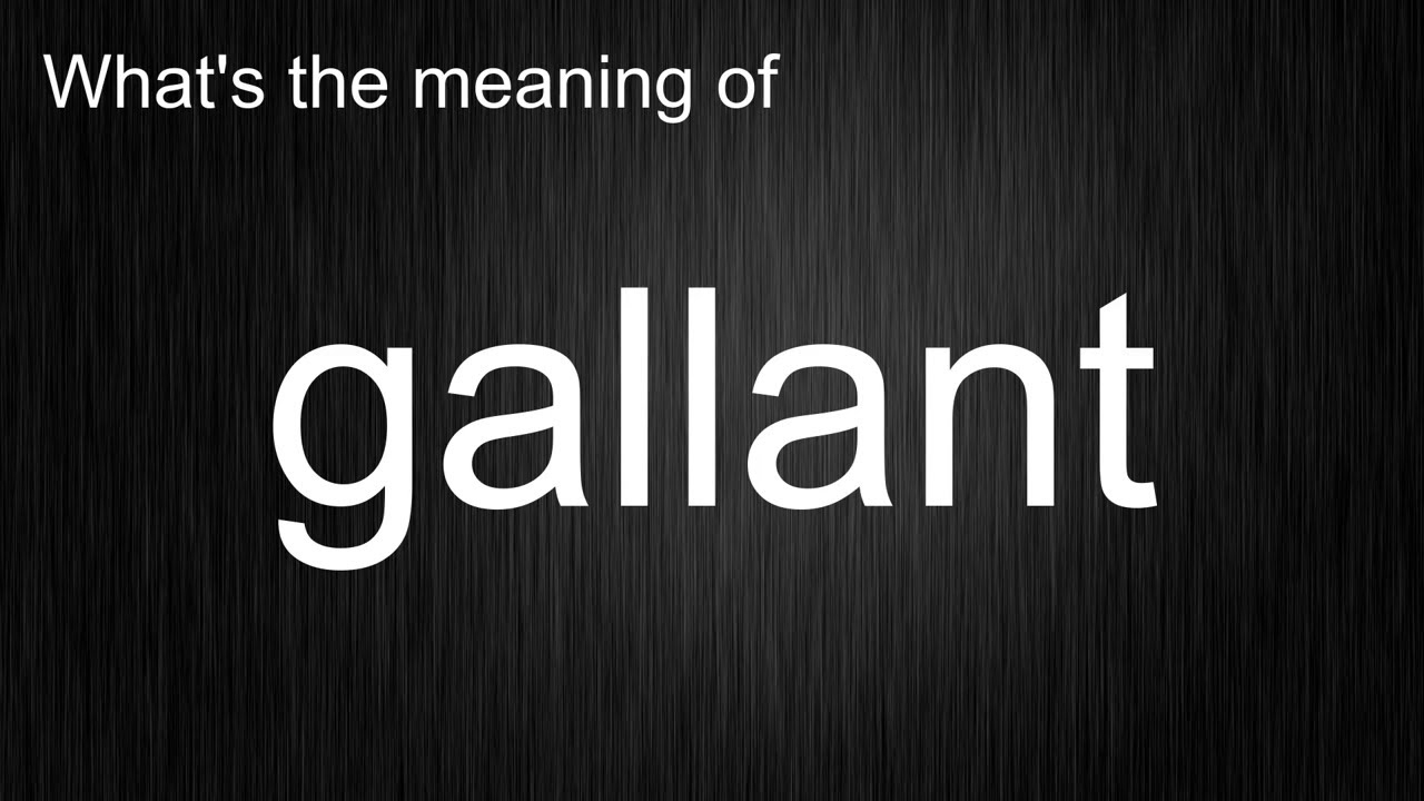 What s The Meaning Of gallant How To Pronounce Gallant YouTube what-s-the-meaning-of-gallant-how-to-pronounce-gallant-youtube