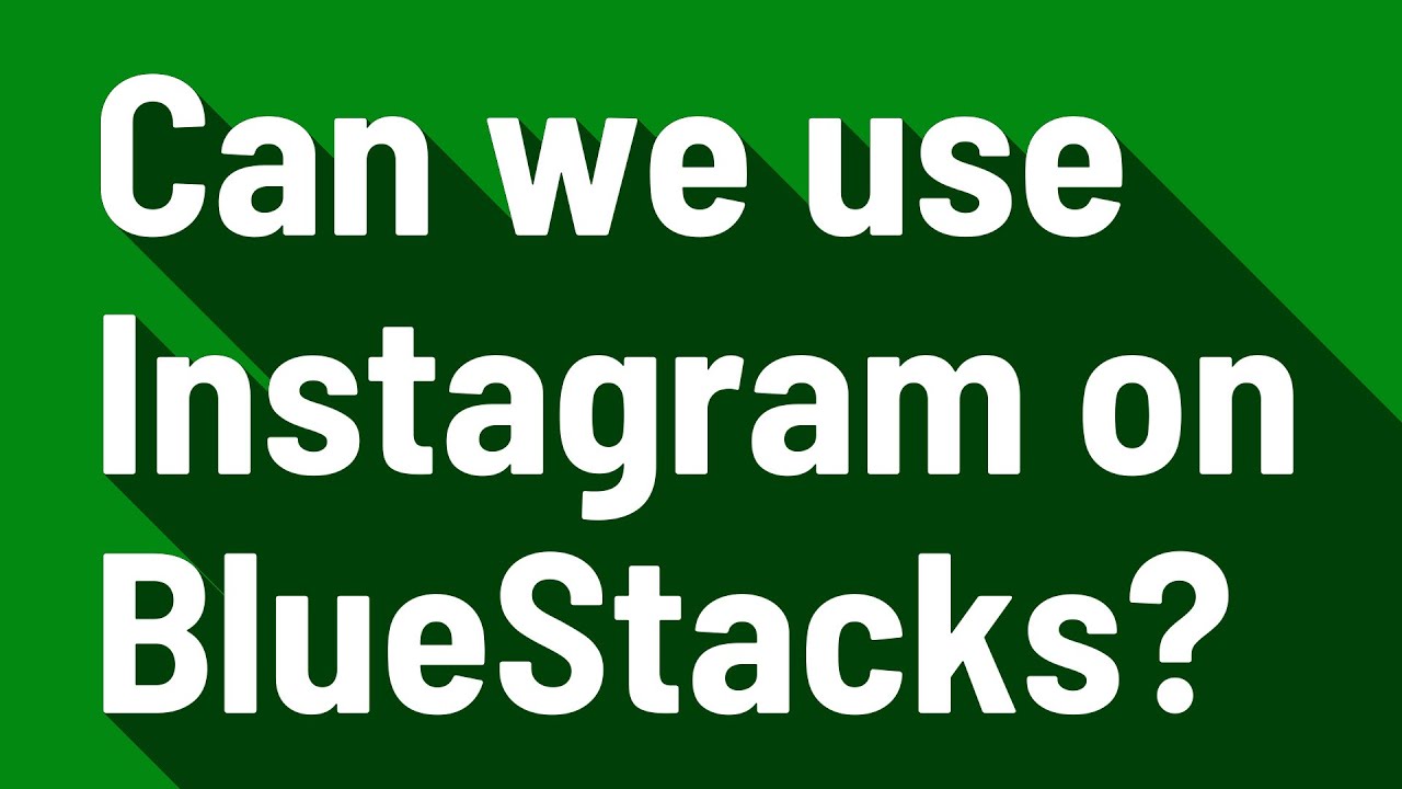 Can we use Instagram on BlueStacks? - YouTube