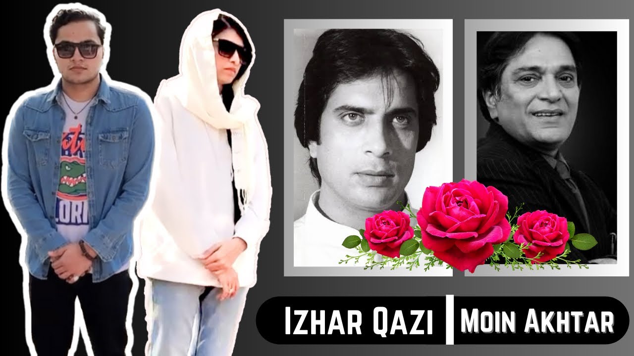 Aj Hum Marhoom 💐 || Moin Akhtar || or || Izhar Qazi || Ke Qabar Pr ...