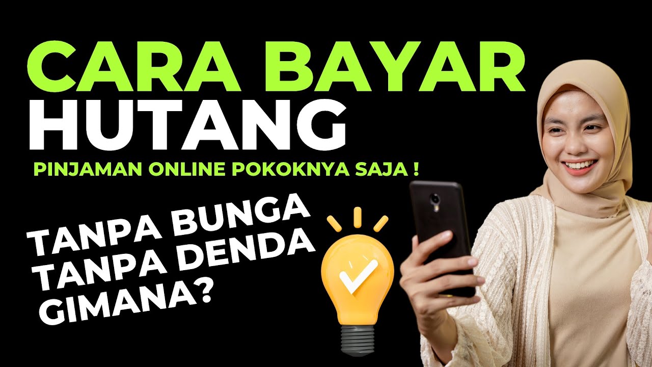 Cara Bayar Pinjaman Online Hutang Pokoknya Saja, Tanpa Bunga & Denda ...