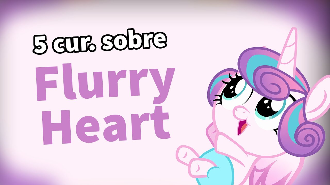 5 CURIOSIDADES sobre FLURRY HEART 🥰 - YouTube